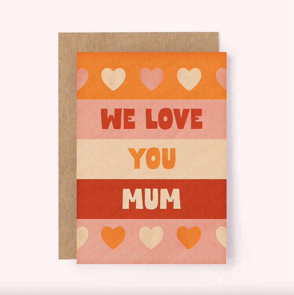 We Love You Mum - Greeting Card – Stash World
